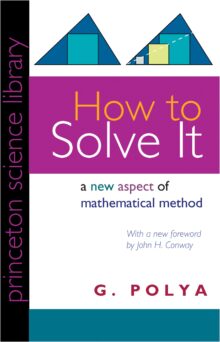 How to Solve It - A masterpiece on problem-solving by George Polya - Tibicon